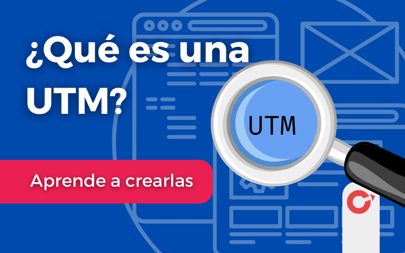 ¿Qué es una UTM? Tipos y cómo crearlas para tus campañas de marketing ...