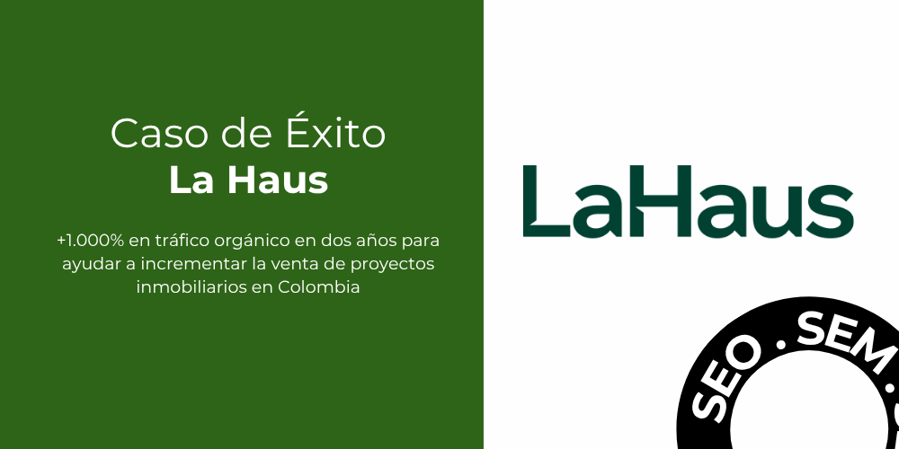 Caso de éxito Lahaus: SEO para inmobiliarias en Colombia